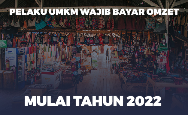 Pelaku UMKM Wajib Bayar Omzet Mulai Tahun 2022 - Gouf Consulting Pelaku UMKM Wajib Bayar Omzet Mulai Tahun 2022 - Gouf Consulting